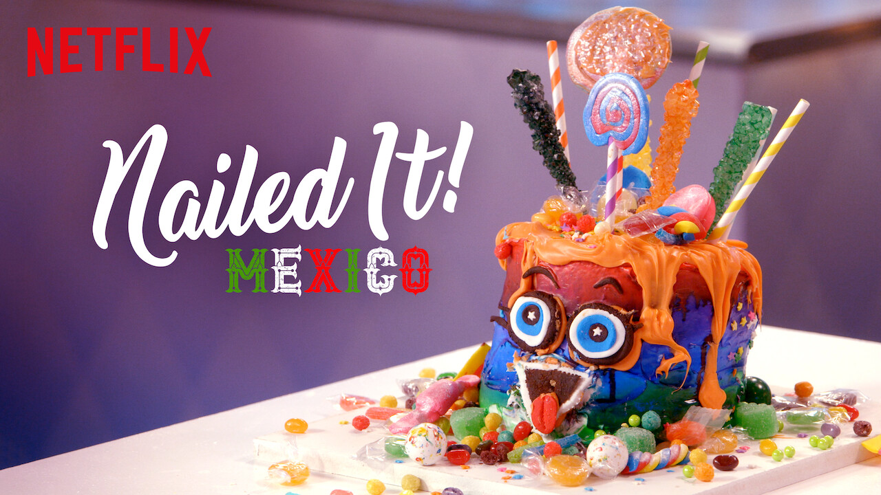 Nailed It Mexico Nailed It! Mexico: Where To Watch And Stream Online
