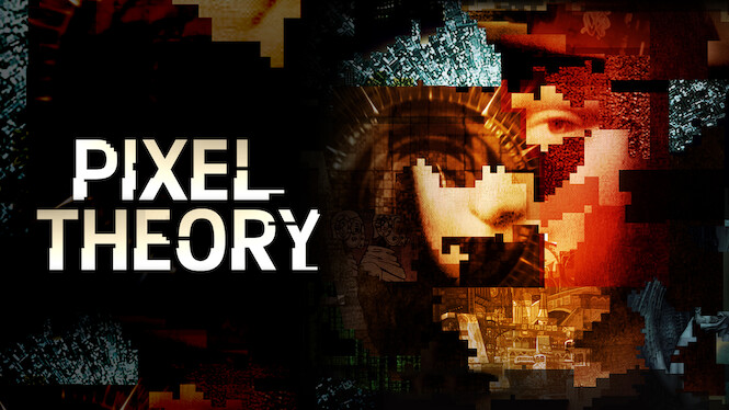 Pixel Theory (2013) - Netflix | Flixable