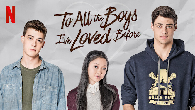 To All the Boys I’ve Loved Before (2018) - Netflix | Flixable